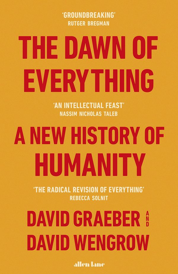 David Graeber & David Wengrow’s History of Humanity Asks: When Did We ...