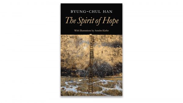 The Spirit of Hope by Byung-Chul Han, Reviewed - ArtReview